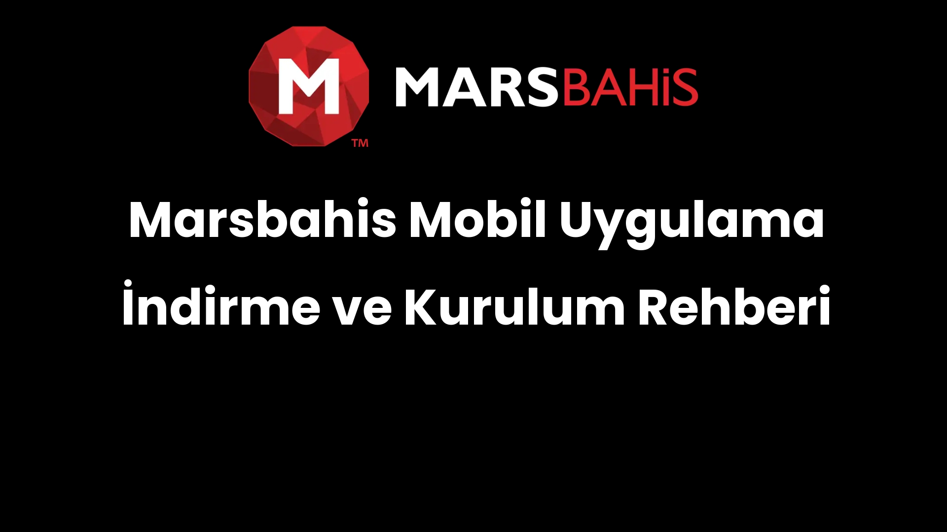 Marsbahis Mobil Uygulama İndirme ve Kurulum Rehberi